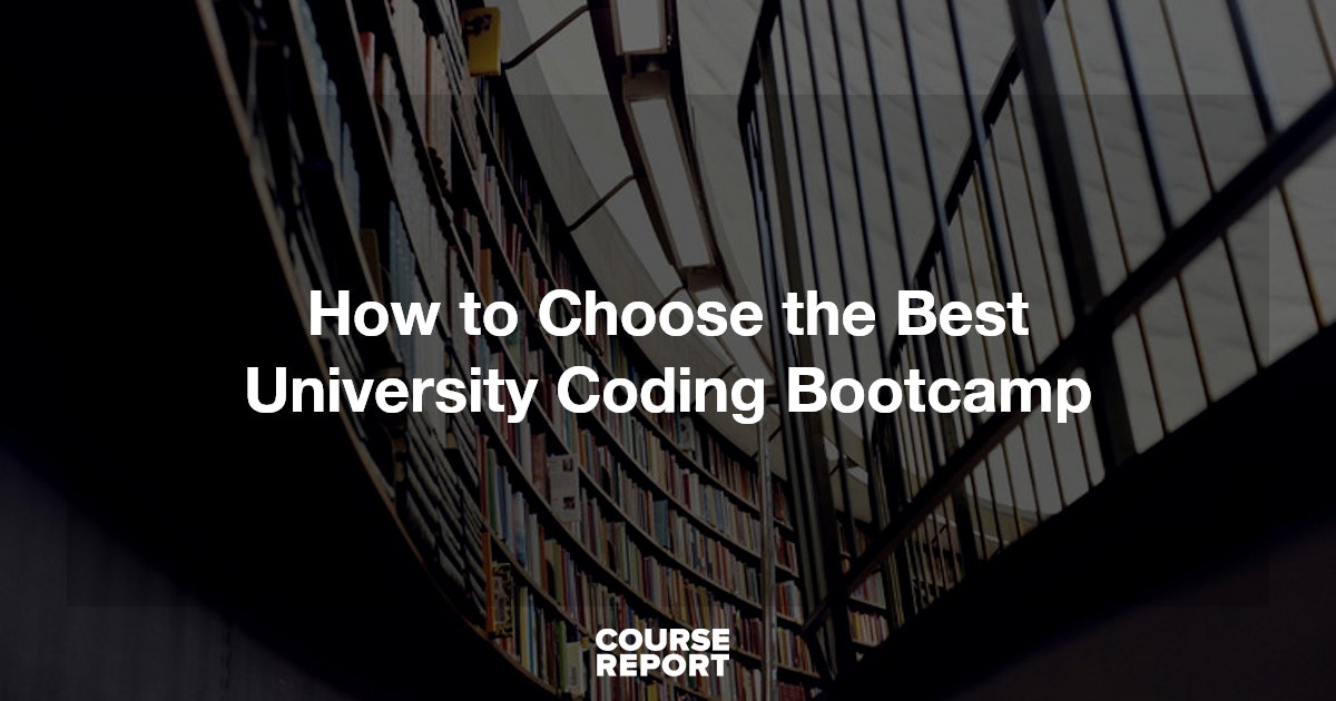 How To Choose The Best University Coding Bootcamp Course Report