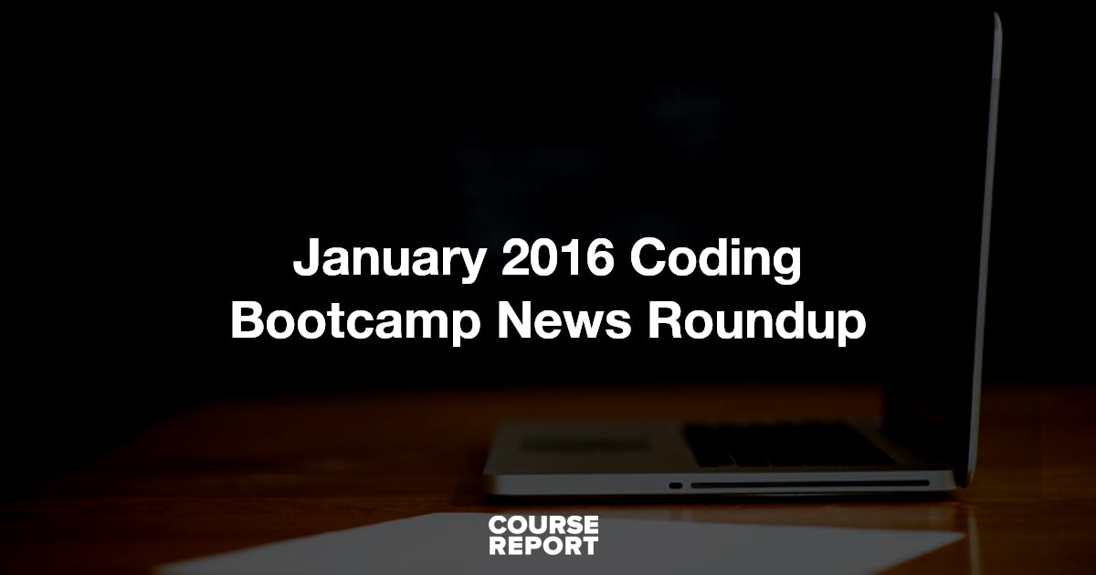 January 2016 Coding Bootcamp News Roundup | Course Report January 2016 Coding Bootcamp News Roundup | Course Report