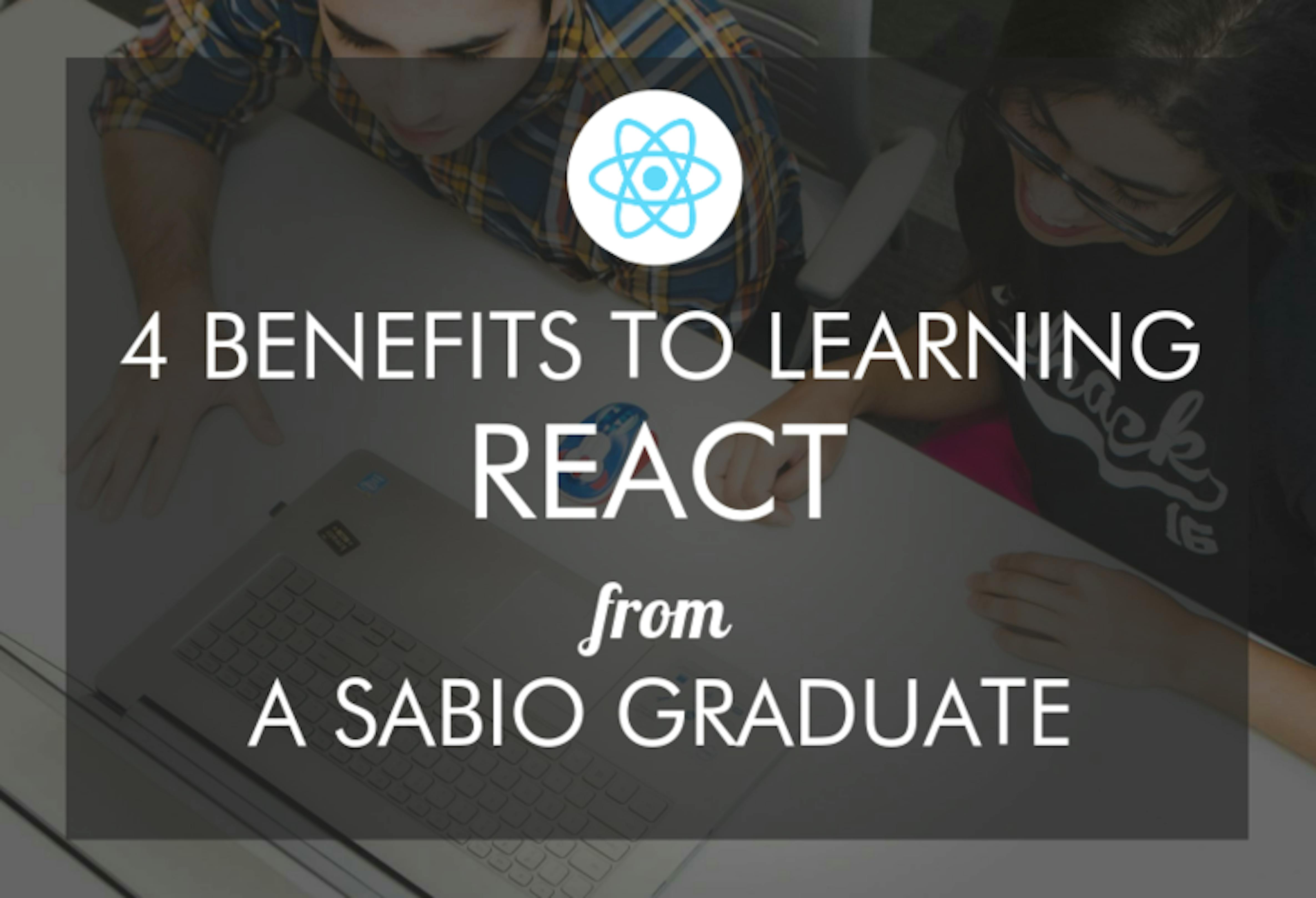 4 Benefits to Learning React | Course Report