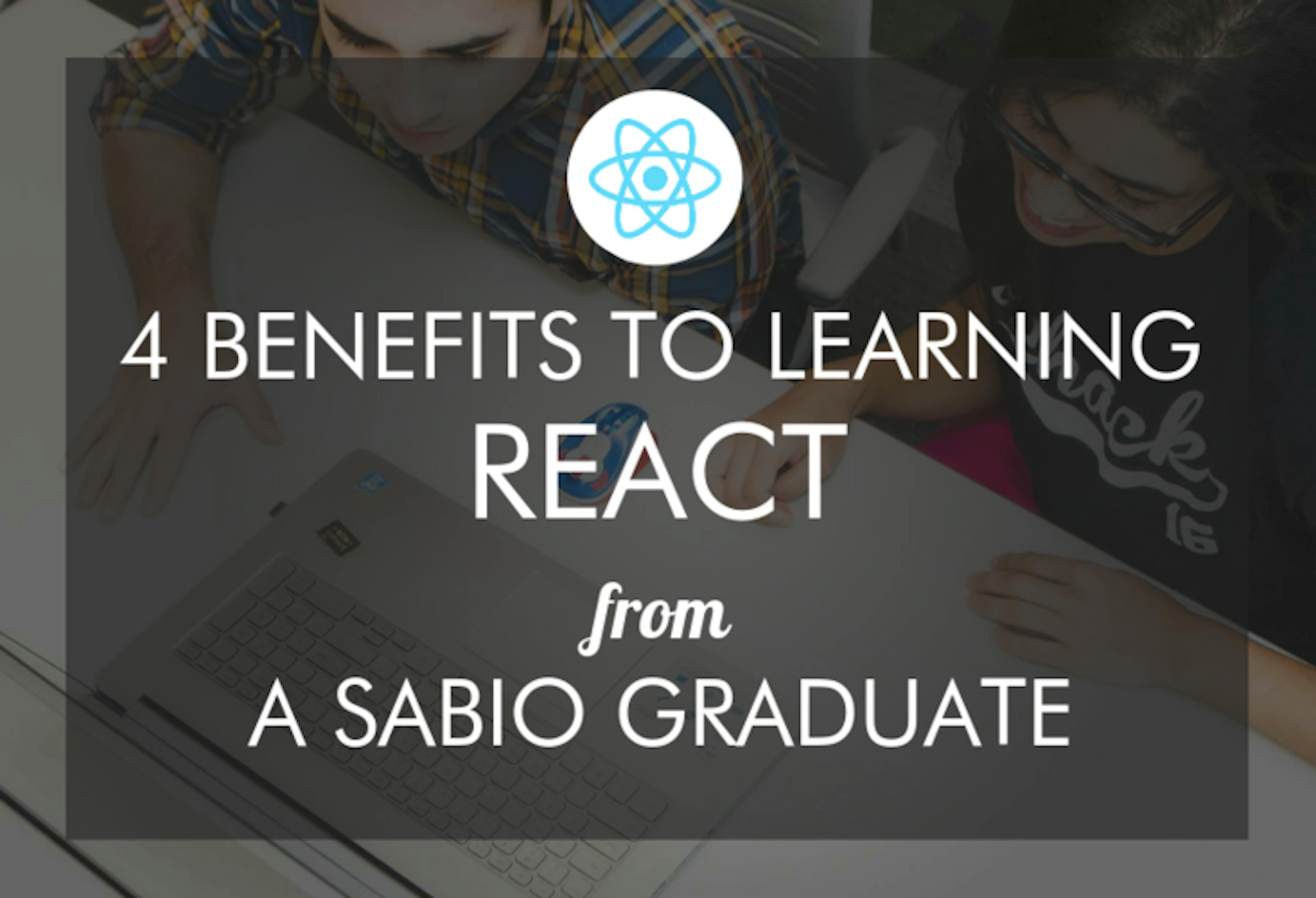 4 Benefits to Learning React | Course Report