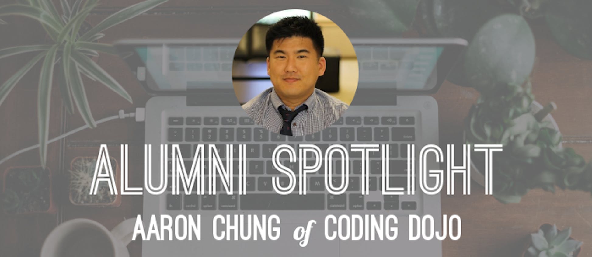 Alumni Spotlight: Aaron Chung, Coding Dojo | Course Report