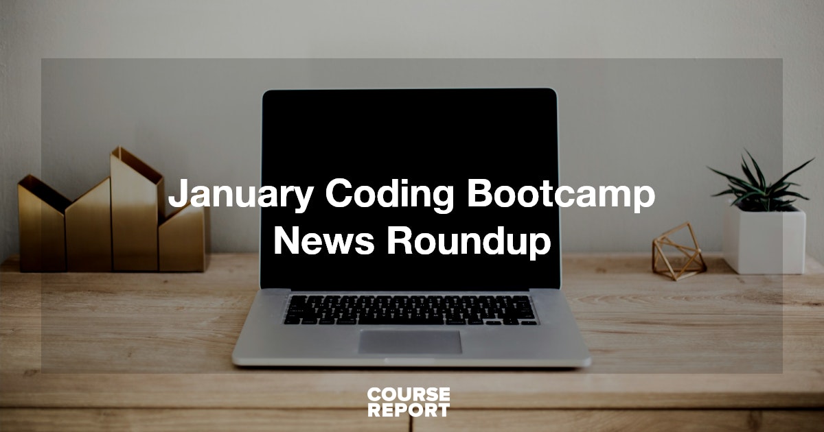 January Coding Bootcamp News Roundup | Course Report January Coding Bootcamp News Roundup | Course Report